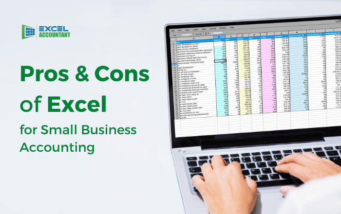 Pros Cons Of Excel For Small Business Accounting Excel Accountant